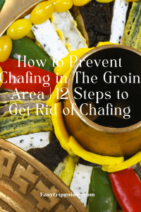How to Prevent Chafing in The Groin Area | 12 Steps to Get Rid of Chafing