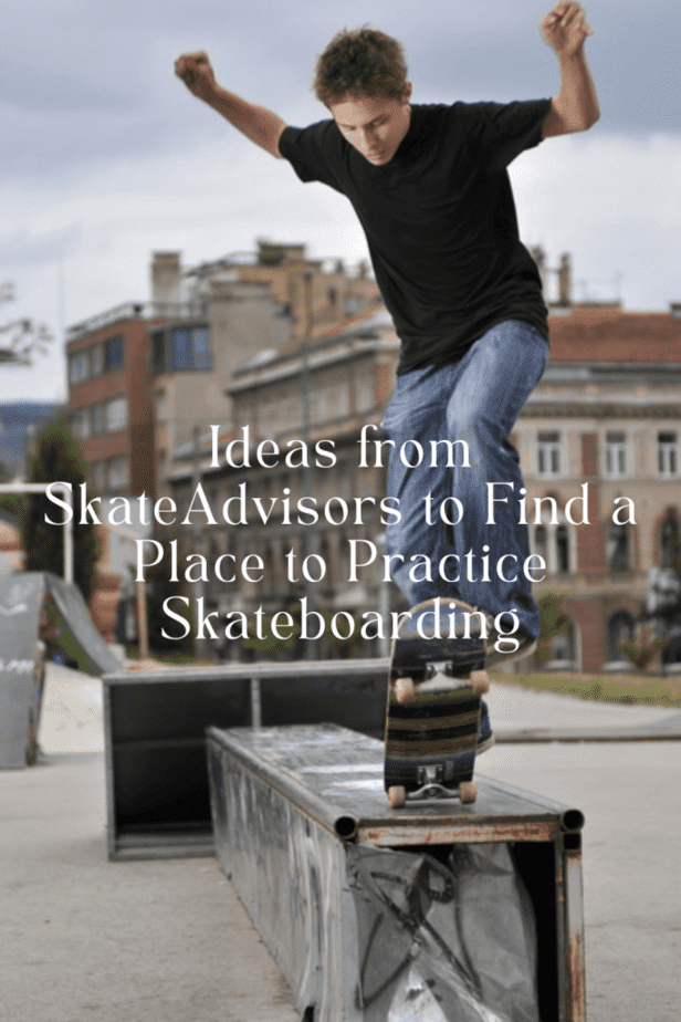 Ideas from SkateAdvisors to Find a Place to Practice Skateboarding