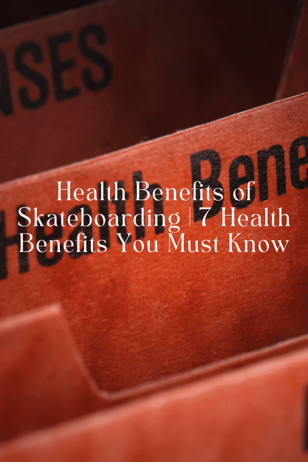 Health Benefits of Skateboarding | 7 Health Benefits You Must Know